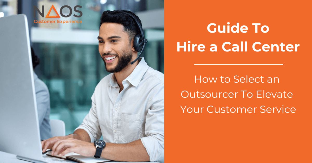 How to Select and Hire a Call Center To Elevate CX | CX Blog