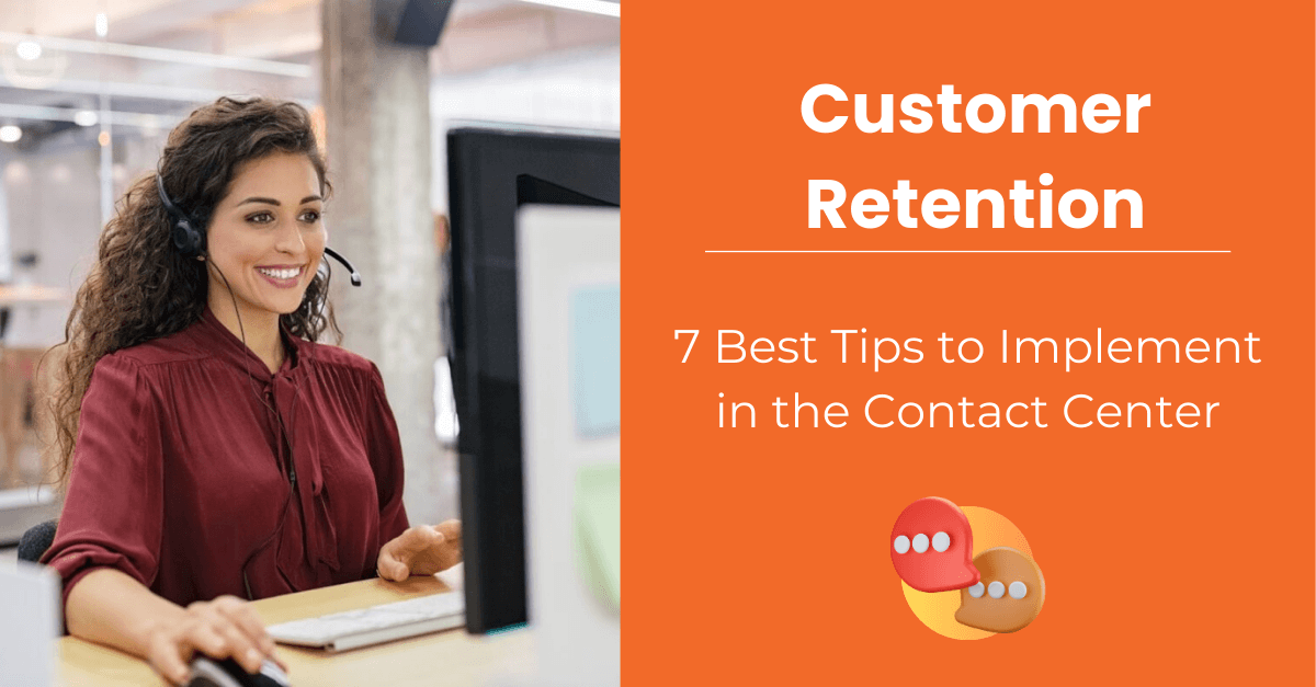 Customer Retention: 7 Best Tips In Contact Centers | CX Blog