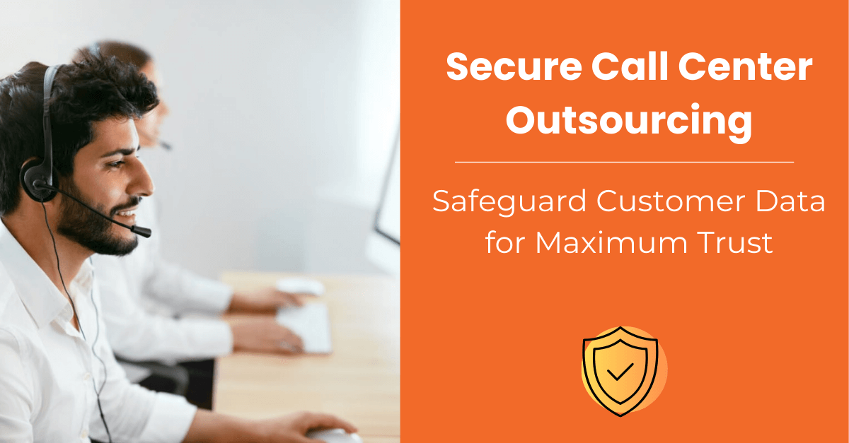 Call Center Outsourcing and Customer Data Safety | CX Blog